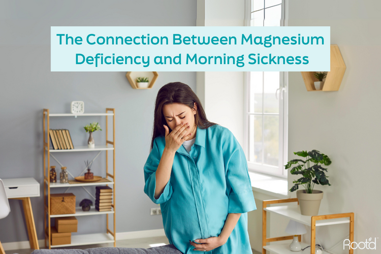 Magnesium Deficiency and Morning Sickness: Is There a Connection? – Root'd
